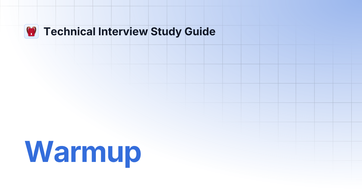 Warmup | Technical Interview Study Guide