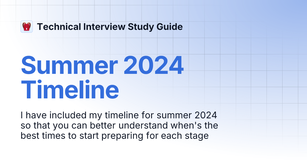 Summer 2024 Timeline | Technical Interview Study Guide