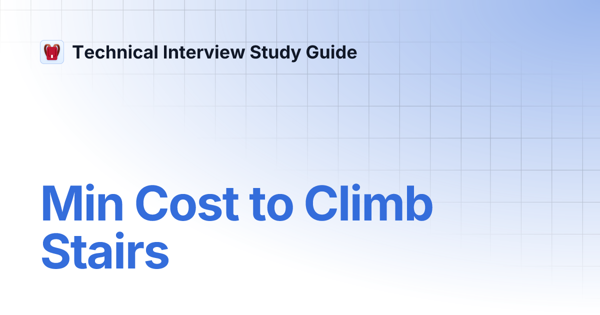 Min Cost to Climb Stairs | Technical Interview Study Guide